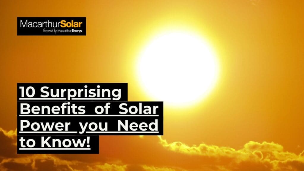10 surprising benefits of solar power you need to know. - Macarthur Solar